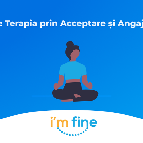 Ce este Terapia prin Acceptare și Angajament? | Ioana Geomolean